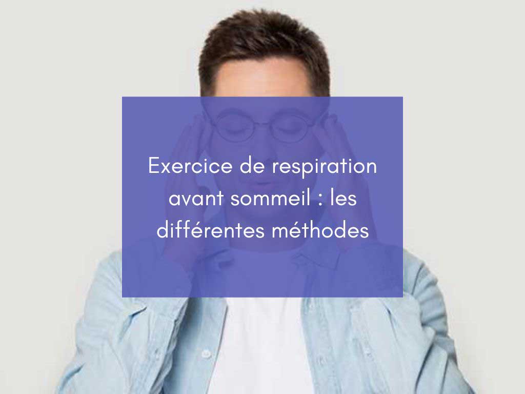 Exercice de respiration avant sommeil : les différentes méthodes - Les ...