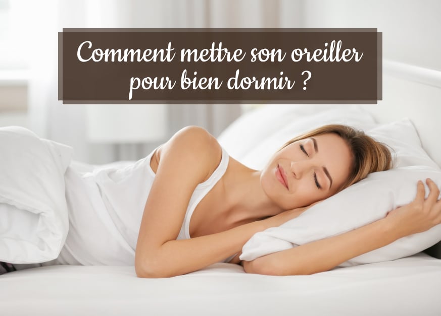 Comment Mettre Son Oreiller Pour Bien Dormir